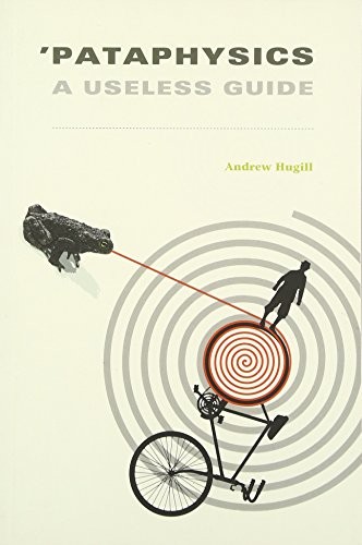 'PATAPHYSICS: A USELESS GUIDE (MIT PRESS) By Andrew Hugill **Mint ...