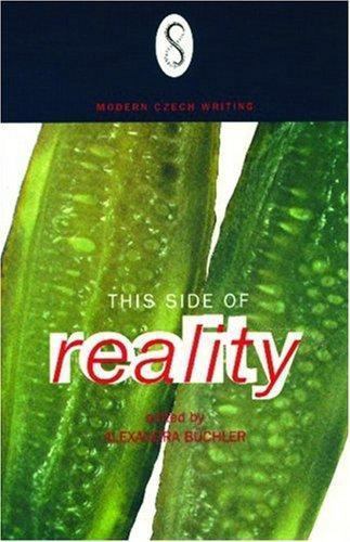 This Side of Reality : Modern Czech Writing by Alexandra Buchler (1996 ...