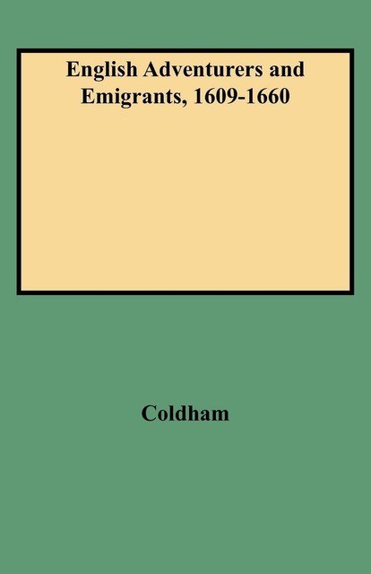 English Adventurers and Emigrants, 1609-1660 von Peter Wilson Coldham ...