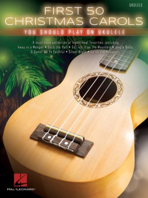 First 50 Christmas Carols You Should Play on Ukulele Sheet Music NEW ...