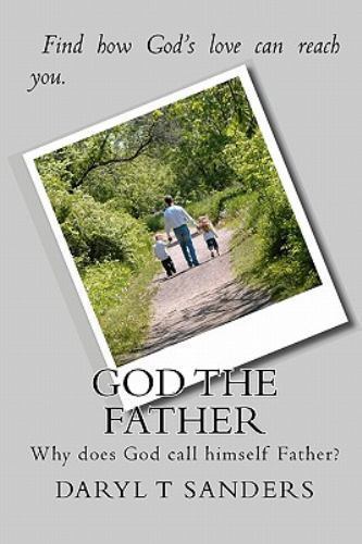 God the Father : Why did God choose this Identity? by Daryl T. Sanders ...