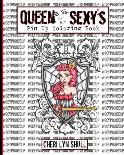 QUEEN SEXY'S PIN UP COLORING BOOK By Cheri Lyn Shull **BRAND NEW ...