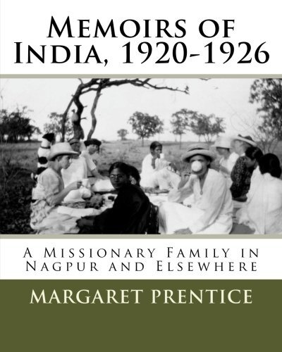 Memoirs of India, 1920-1926 : A Missionary Family in Nagpur and ...