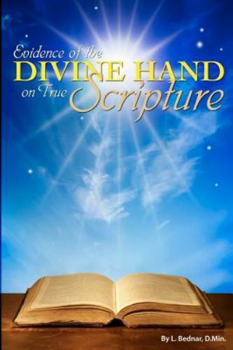 Evidence of the Divine Hand on True Scripture by L. Bednar and L. D.Min ...