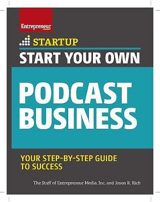 Start Your Own Podcast Business by Jason R. Rich, The Staff of ...