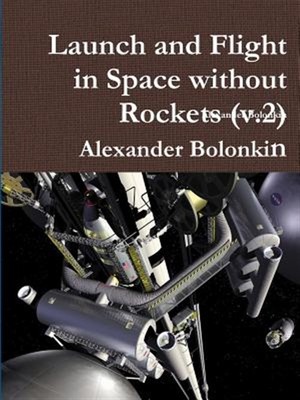 Launch and Flight in Space Without Rockets (V.2), Paperback by Bolonkin ...