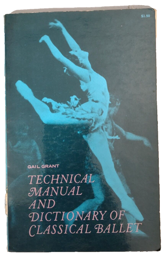 Technical manual and dictionary of classical ballet By Gail Grant 1967 ...