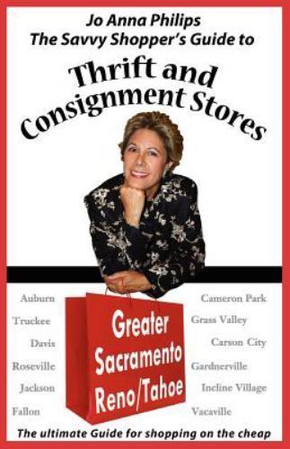 The Savvy Shopper's Guide to Thrift & Consignment Stores: Greater Sacramento, Re 9780982926819| eBay