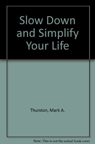 SLOW DOWN & SIMPLIFY YOUR LIFE By Mark Thurston 9780876042748| eBay