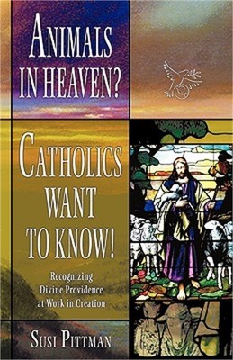 Animals in Heaven?: Catholics Want to Know! (Hardback or Cased Book) | eBay