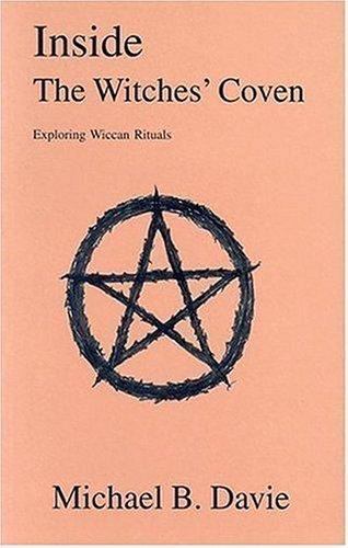 Inside the Witches' Coven : Exploring Wiccan Rituals by Michael B ...