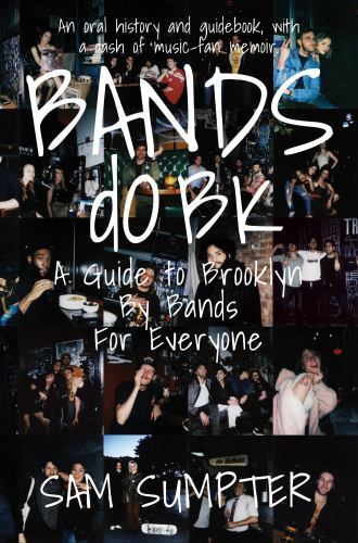 Bands+Do+BK+%3A+A+Guide+to+Brooklyn%2C+by+Bands%2C+for+Everyone+by+Sam ...