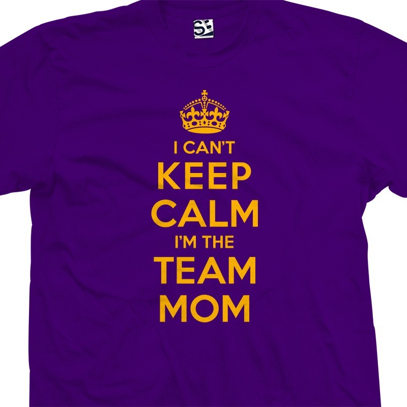 I Can't Keep Calm I'm the Team Mom T-Shirt | Mother Gift Logo Design ...