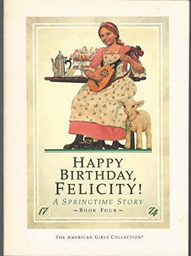 Happy birthday, Felicity: A springtime story (American girls collection ...