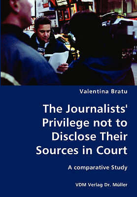 The Journalists' Privilege not to Disclose Their Sources in Court- A ...