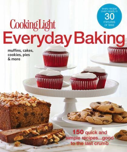 Cooking Light Everyday Baking:- 0848734416, Editors of Cooking L ...