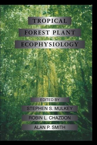 Tropical Forest Plant Ecophysiology by Robin L. Chazdon, Stephen S ...