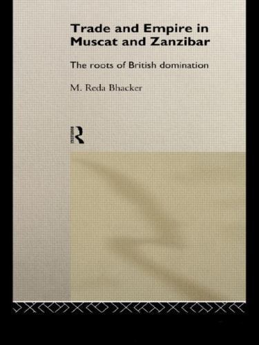 Trade and Empire in Muscat and Zanzibar : The Roots of British ...