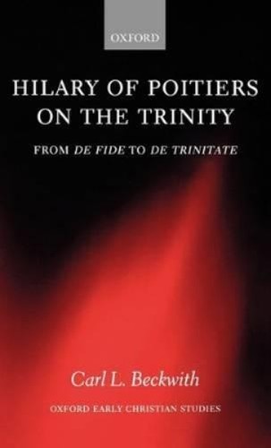 Carl Beckwith Hilary of Poitiers on the Trinity (Hardback ...