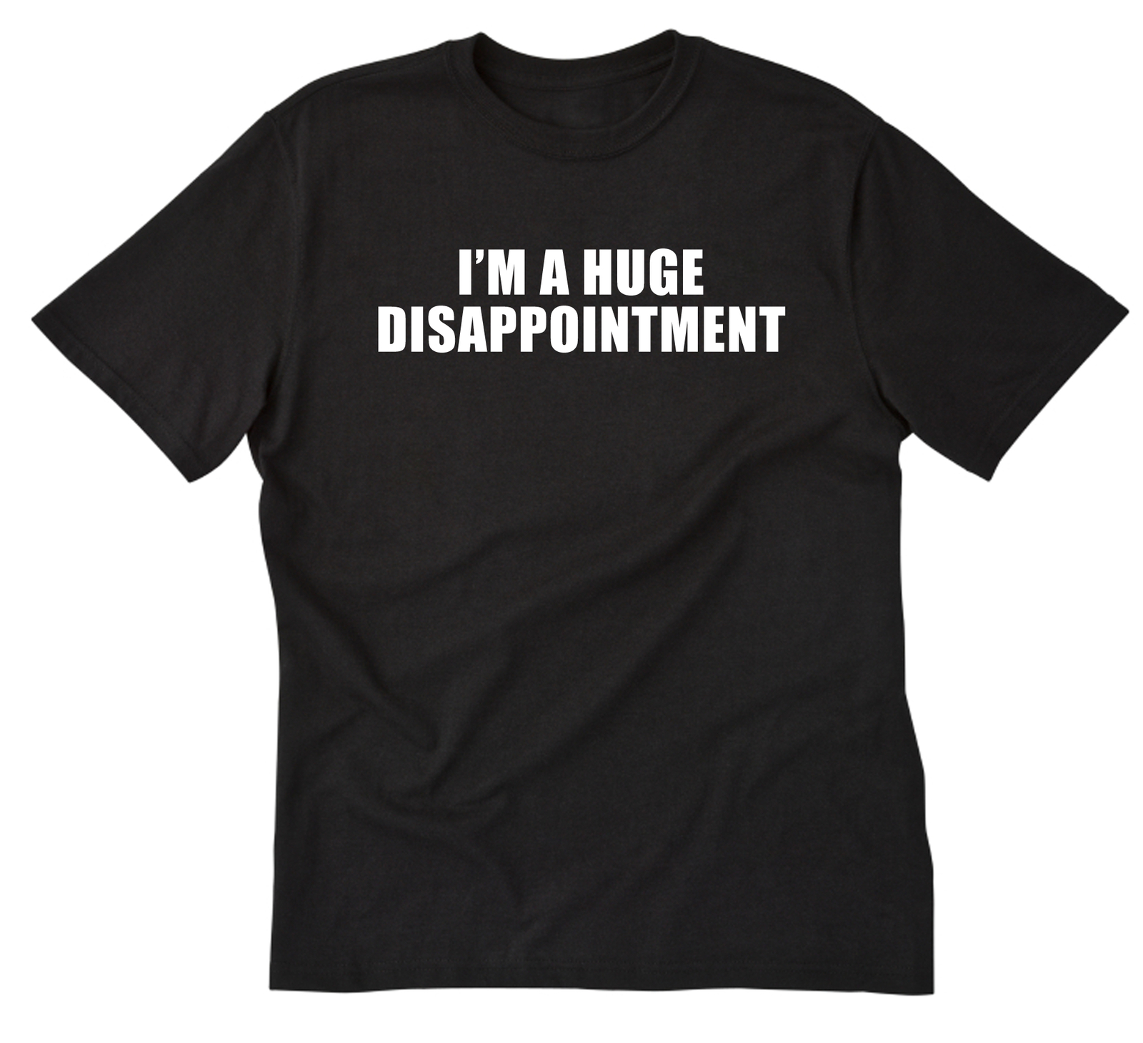 I'm A Huge Disappointment T-shirt Funny Attitude Sarcastic Tee Shirt ...