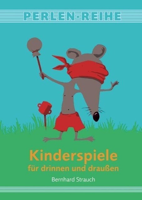 Kinderspiele für drinnen und draußen von Bernhard Strauch (2011 ...