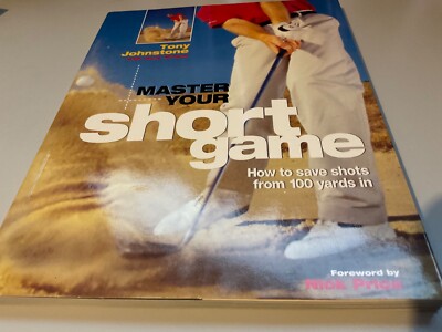 MASTER YOUR SHORT GAME W/ TONY JOHNSTONE 9781572431300| eBay