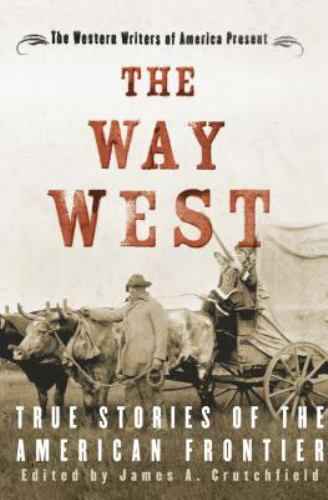 The Way West: True Stories of the American Frontier 9780765304520| eBay