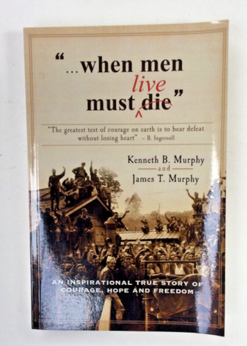 ...WHEN MEN MUST LIVE By Kenneth B. Murphy And James T. Murphy VERY ...