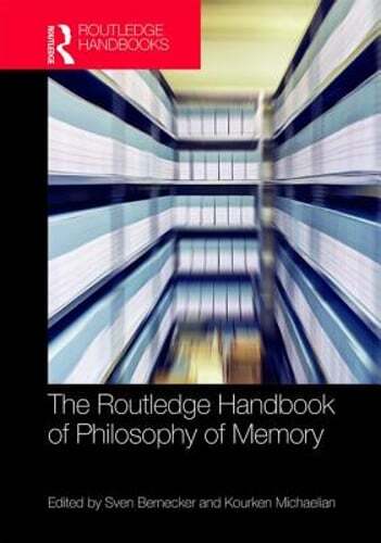 The Routledge Handbook of Philosophy of Memory by Sven Bernecker: New ...