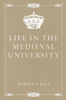 Life in the Medieval University Paperback Robert S. Rait 9781530388806 ...