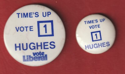 Liberal Party 2 Political Badges "Time's Up, Vote 1 Hughes" Working ...