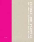 Process and Practice: The Fabric Workshop and Museum by Susan Lubowsky ...