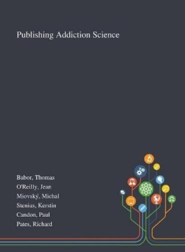 Thomas Babor Jean O'Reilly Michal Miovsky& Publishing Addiction Sci ...