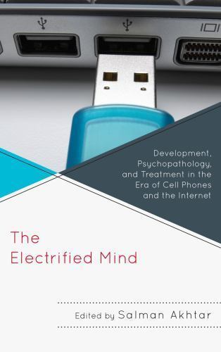 Electrified Mind : Development, Psychopathology, and Treatment in the ...