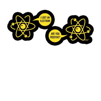 2 x Car Stickers i lost an electron are you positive Decal Truck Bumper ...