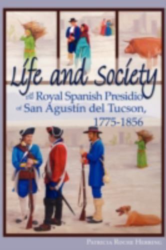 Life and Society at the Royal Spanish Presidio of San Agustín Del ...