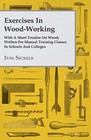 Exercises in Wood-Working; With a Short Treatise on Wood - Written for ...