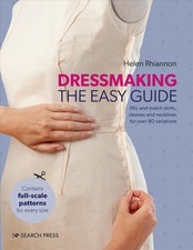 Dressmaking: the Easy Guide : Mix and Match Skirts, Sleeves and Necklines for over 80 Stylish ...