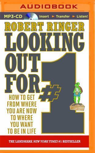 Looking Out For #1 : How to Get from Where You Are Now to Where You ...
