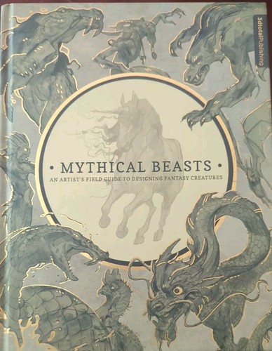 Mythical Beasts: An Artist's Field Guide to Designing Fantasy Creatures ...