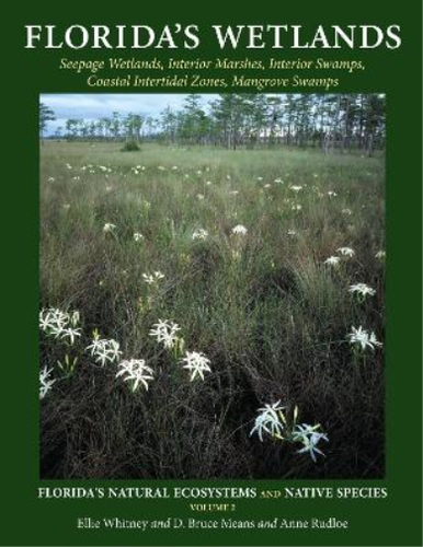 D Bruce Means Ellie Whitney Anne Rudloe Florida's Wetlands (Poche ...