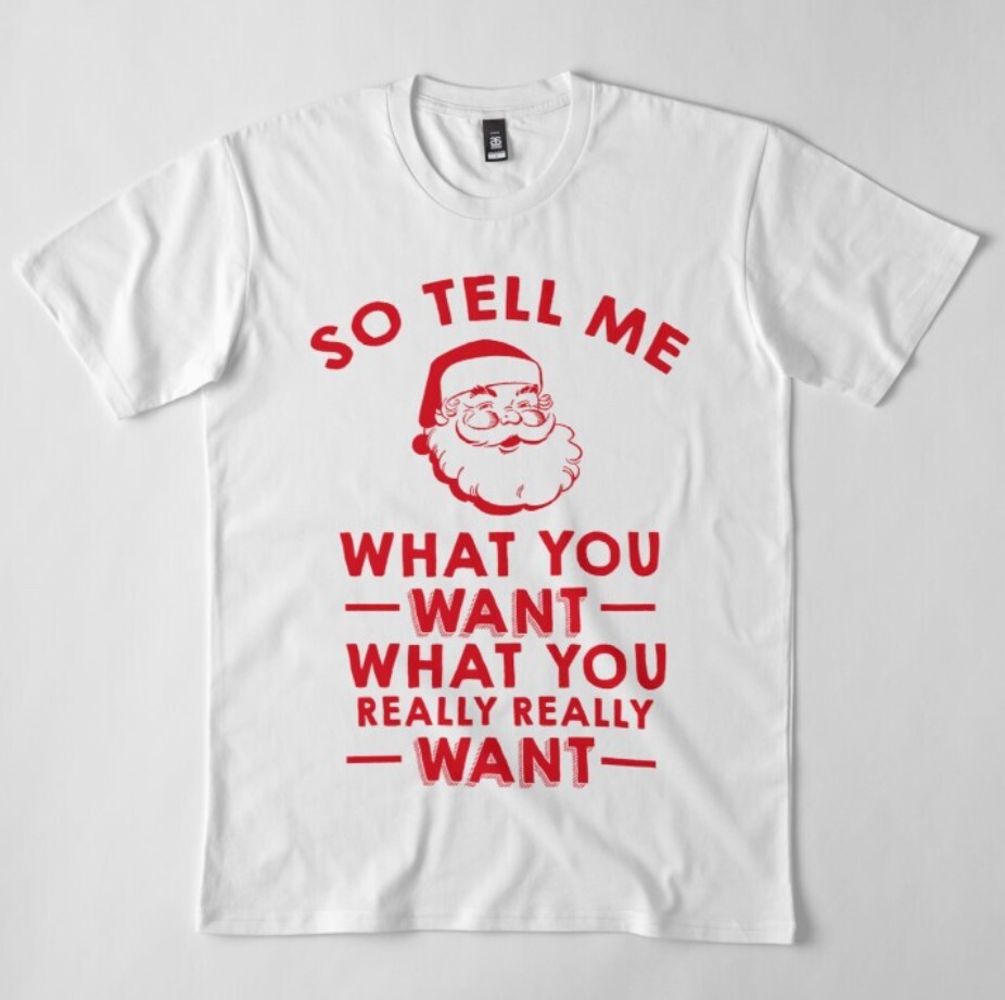 Santa Claus So Tell Me What You Really Really Want T shirt - %100 ...
