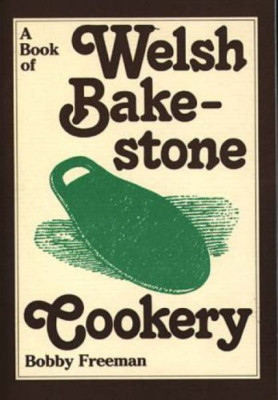 Book of Welsh Bakestone Cookery, A: Traditional Recipes from the ...