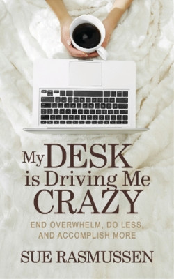 Sue Rasmussen My Desk is Driving Me Crazy (Paperback) (US IMPORT ...