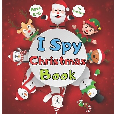 I SPY CHRISTMAS Book for Toddlers Ages 2-5: Christmas Activity Bo ...
