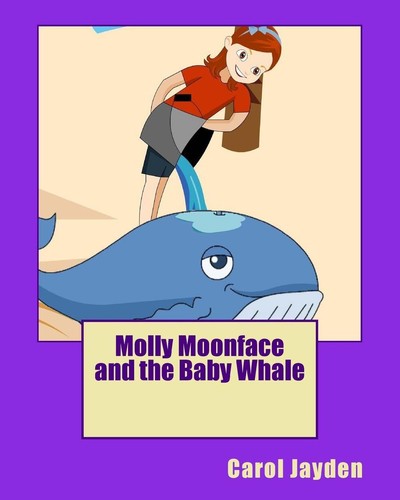 Molly Moonface and the Baby Whale by Carol Jayden (2015, Trade ...