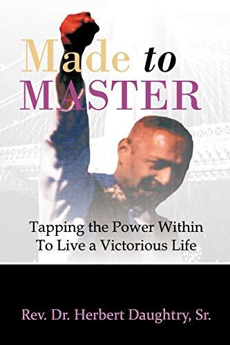 Made to Master: Tapping the Power Within to Live Victorious Life ...