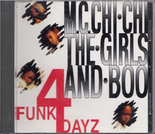 M.C. Chi Chi The Girls And Boo - Funk 4 Dayz CD rare Atlanta Southern ...