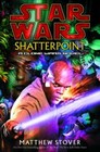 Shatterpoint (Star Wars: Clone Wars Novel) by STOVER, MATTHEW ...