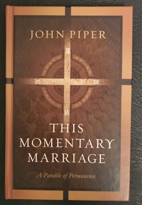 This Momentary Marriage : A Parable of Permanence by John Piper (2009 ...